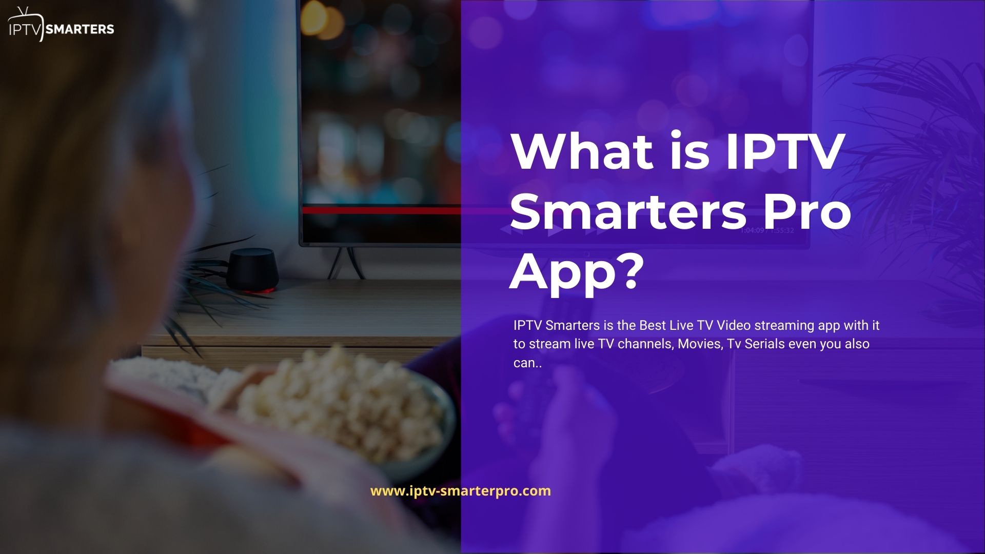 What is IPTV Smarters Pro App?